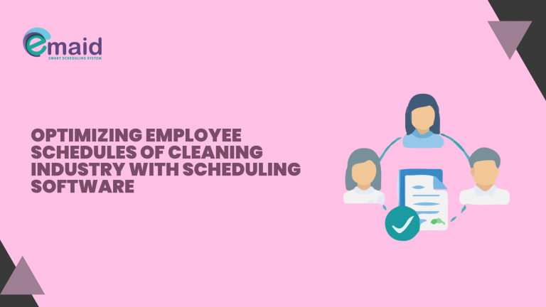 Optimizing Employee Schedules of Cleaning Industry with scheduling Software